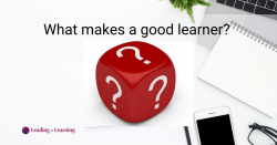 What makes a good learner? - Leading to Learning | Resources for Parents